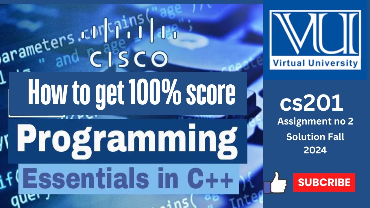 How To Get 100 Score In Cisco Programming Essential In C Course Cs201 Assignment 2 Fall 2024 3486