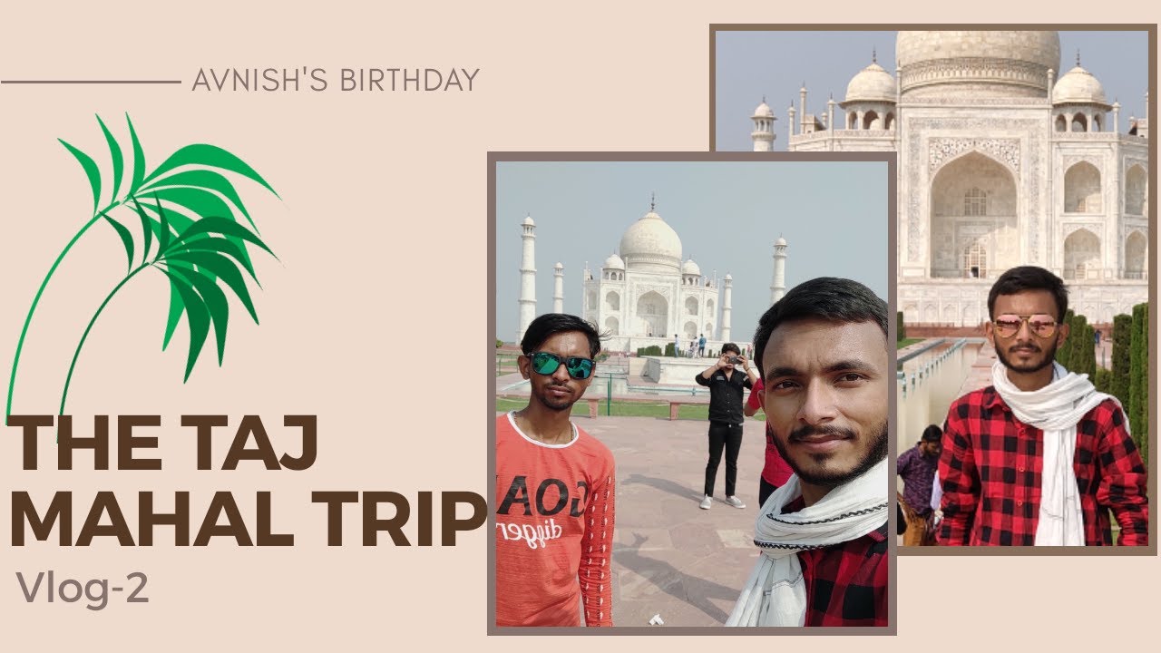 Taj Mahal Trip With Avnish ️ | AKASH PAL - YouTube