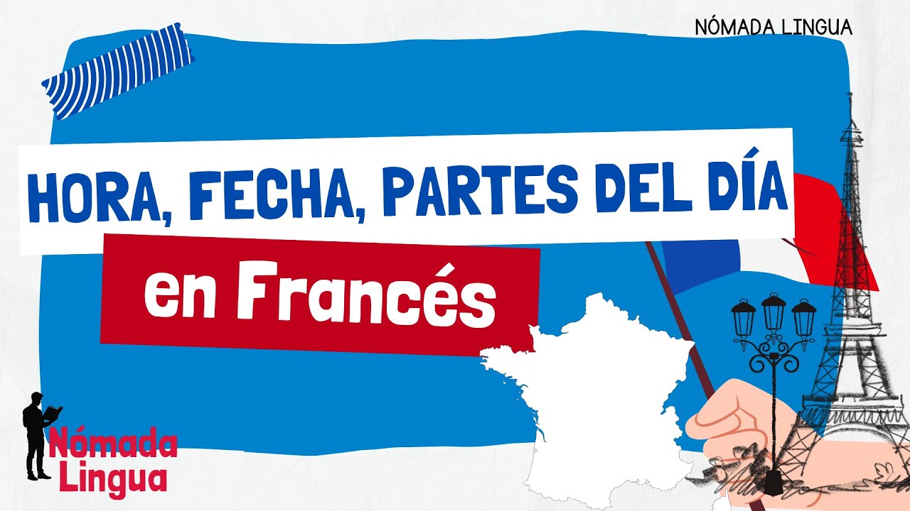Aprende la Hora, la Fecha y las Partes del Día en Francés | Vocabulario ...