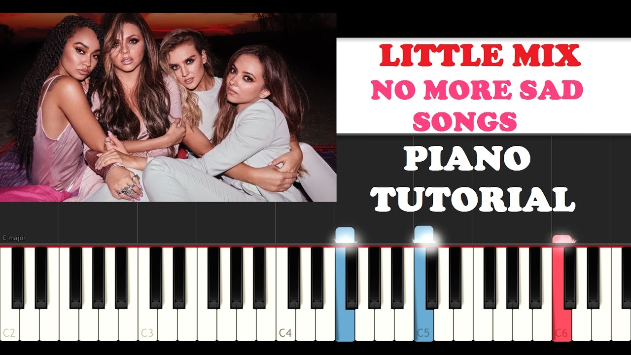 Little Mix - No More Sad Songs (Piano Tutorial ) - YouTube