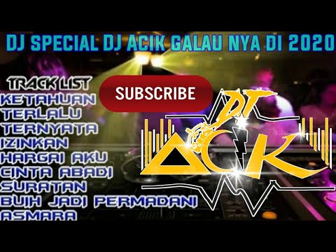 DJ SPECIAL DJ ACIK GALAU NYA DI 2020
