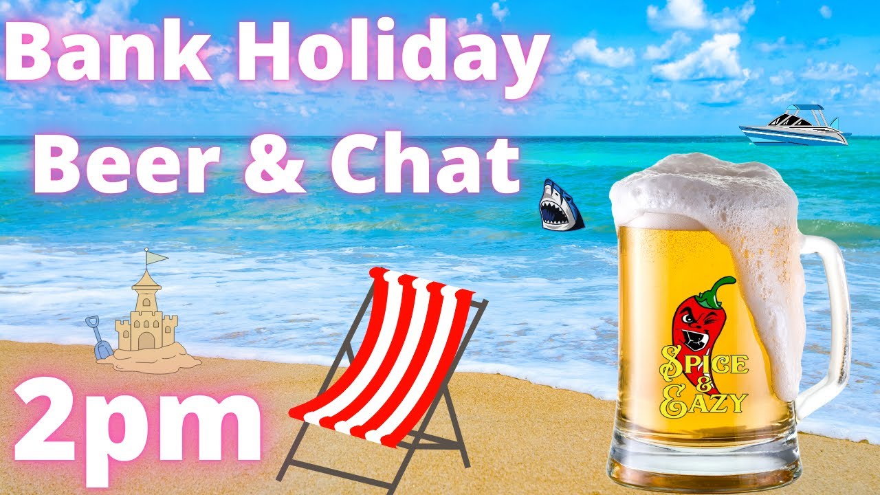 Bank Holiday Beer and Chat | Spice and Eazy - YouTube
