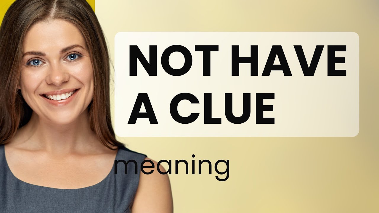 Understanding "Not Have a Clue": A Guide for English Learners - YouTube