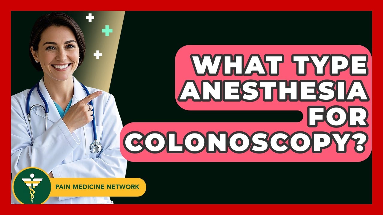 What Type Anesthesia For Colonoscopy? - Pain Medicine Network - YouTube