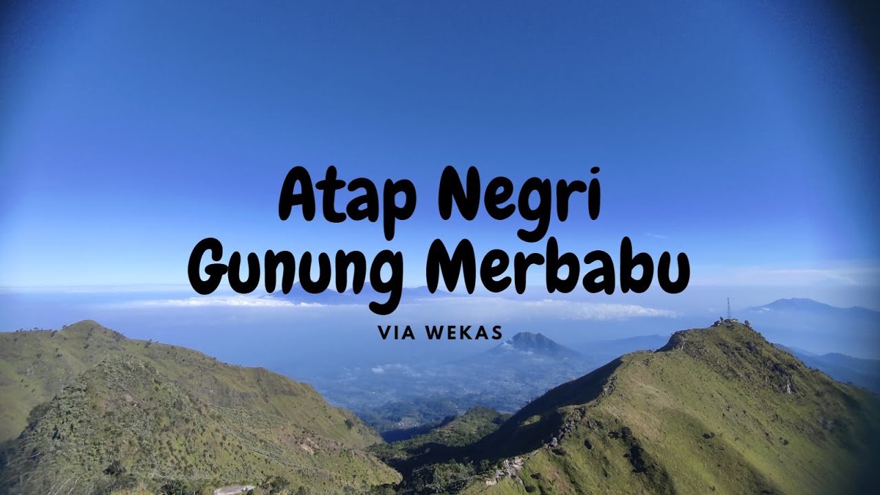 Menuju Atap Negri Gunung Merbabu (VIA WEKAS) - YouTube