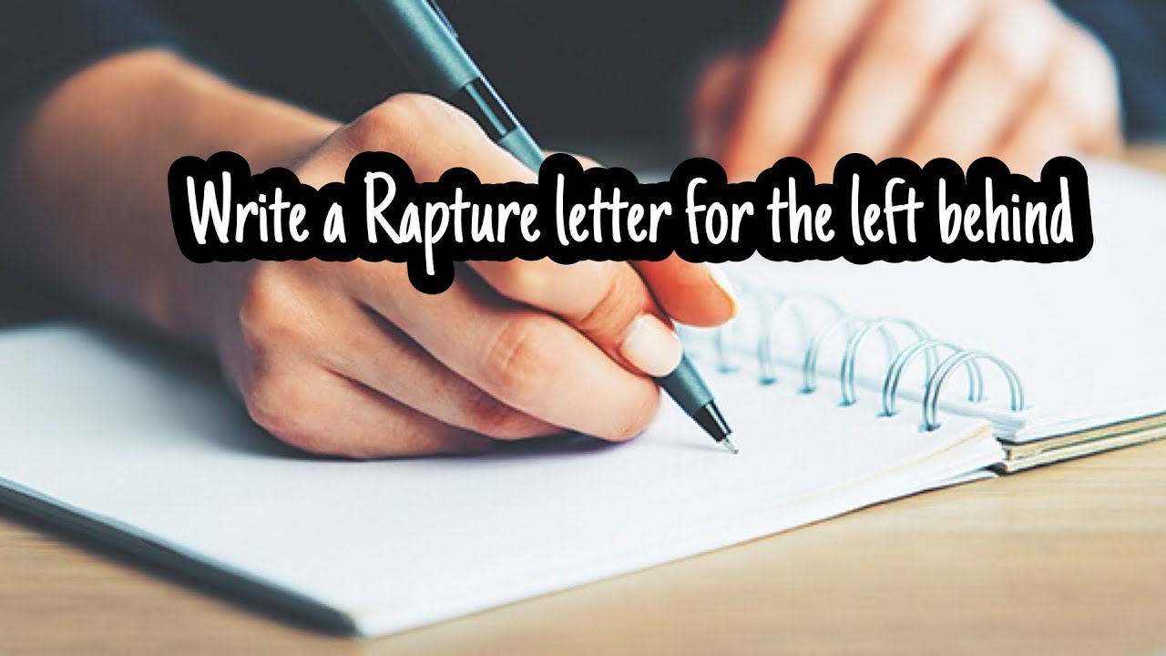 Rapture soon! Write a rapture letter for the left behind so they know ...