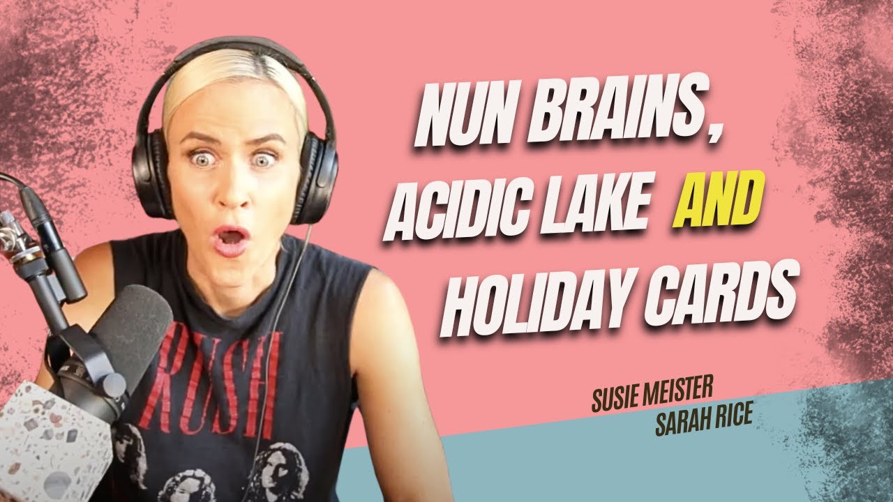 Nun Brains, Acidic Lake, & Holiday Cards - Brain Candy Podcast EP837 ...