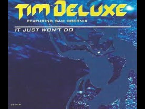 Tim Deluxe Ft Sam Obernik - It Just Won't Do (DomiFuscoEditMix) - YouTube