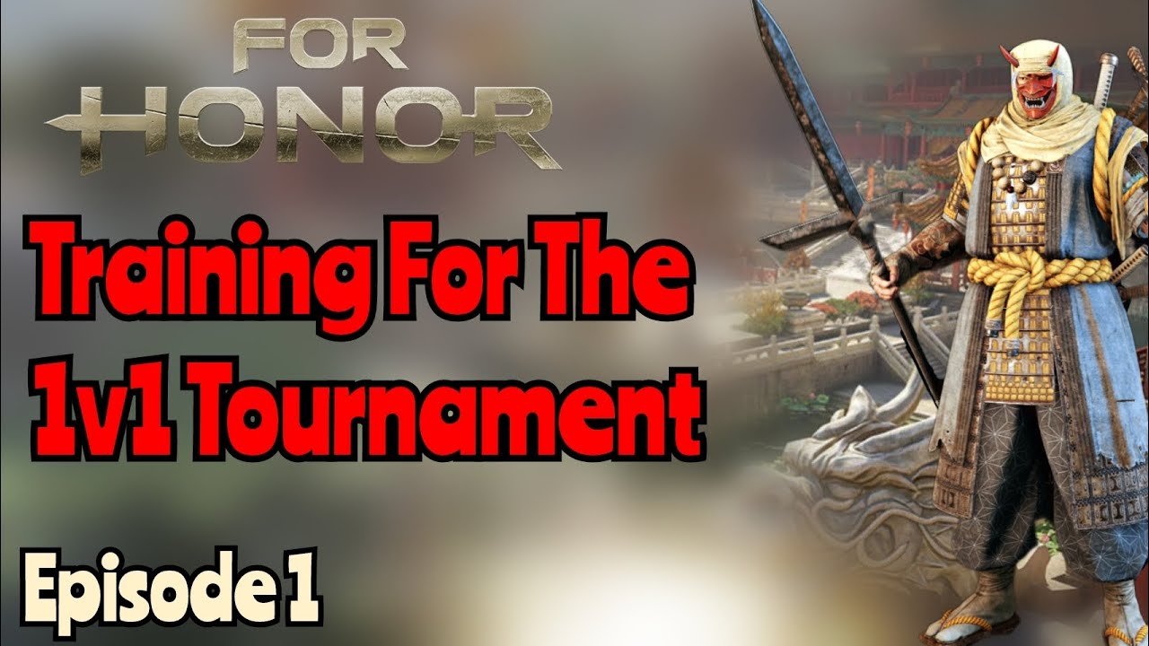Training For: 1v1 For Honor Tournament - Episode 1 - YouTube