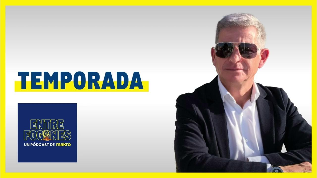 Entre Fogones, pódcast de Makro - Temporada y equipamiento con Pepe Ripoll, gerente de La ...