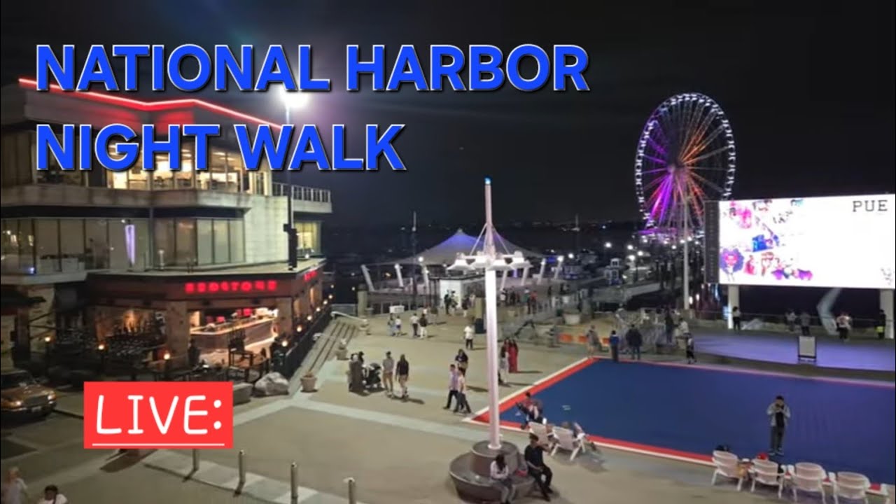 LIVE: NIGHT WALK AROUND NATIONAL HARBOR #livestream #nationalharbor ...