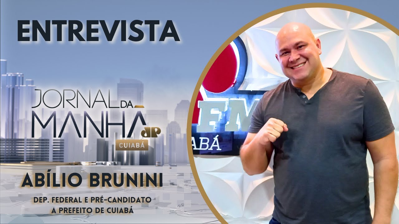 ABÍLIO BRUNINI - DEP. FEDERAL E PRÉ-CANDIDATO A PREFEITO - JORNAL DA ...
