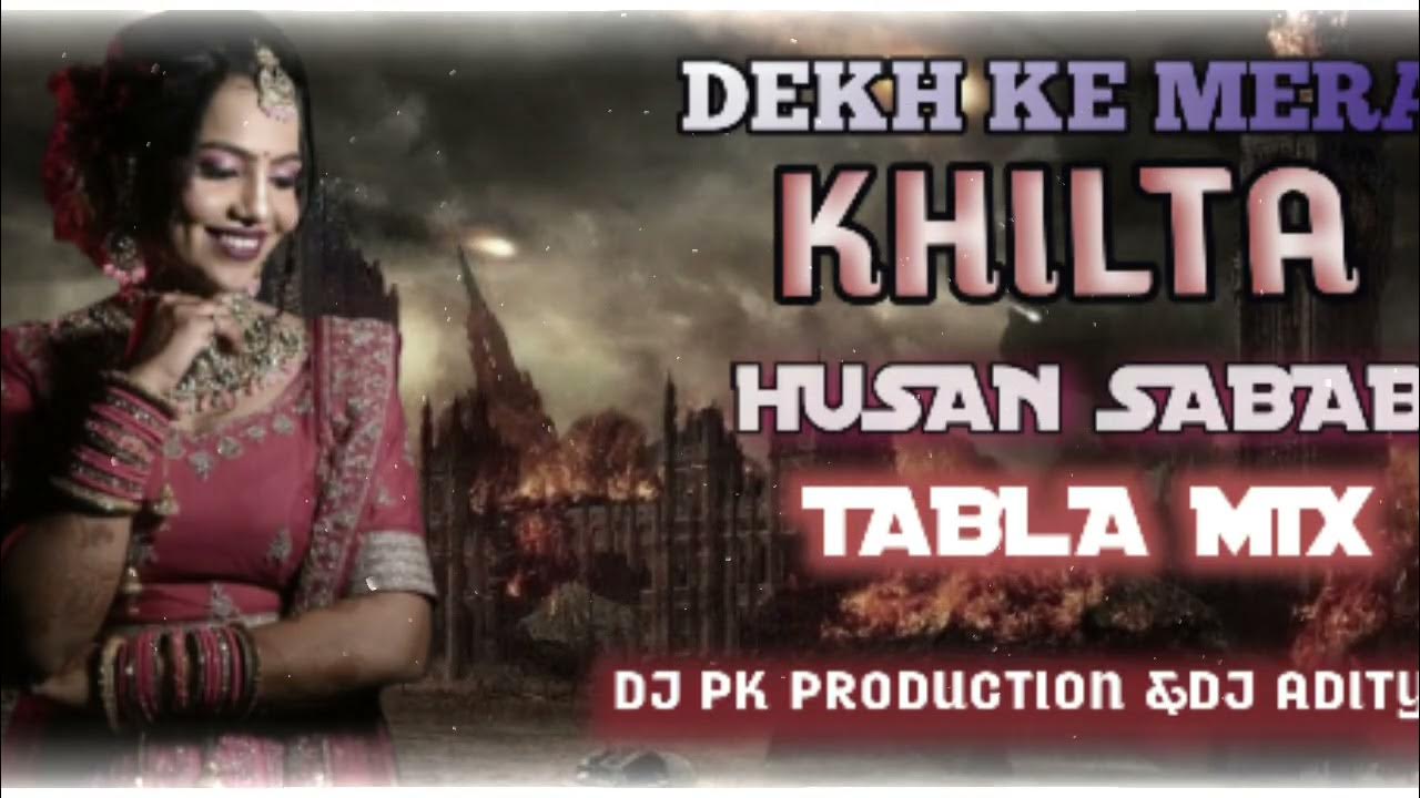 DEKH KE MERA KHILA HUSAN SABAB (TABLA MIX) TAPORI MIX DJ PK PRODUCTION AND DJ ADITYA AK - YouTube