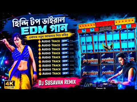 Hindi Top Nonstop Edm Dance Mix 🔥 Dj Susovan Remix 🔥Dj RX Remix 🔥 Dj Bm Remix