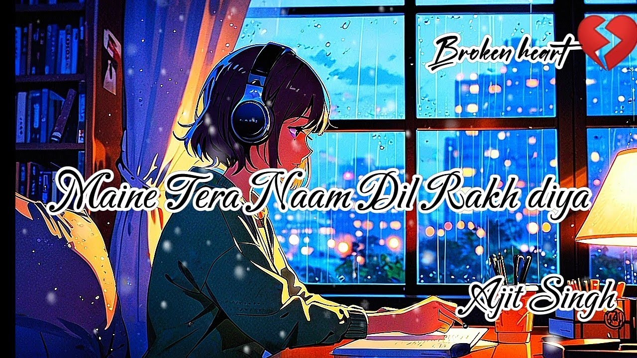 Maine Tera Naam Dil Rakh diya song [slowed and reverb] lo-fi songs ...