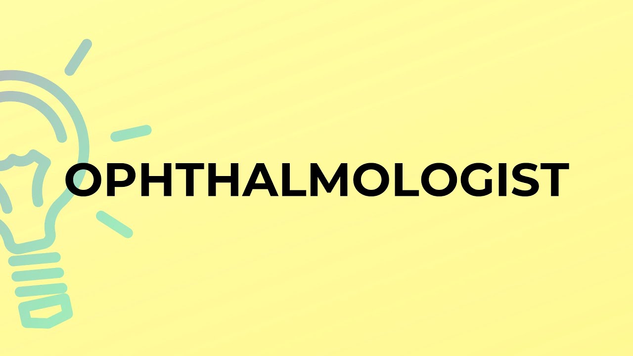 What is the meaning of the word OPHTHALMOLOGIST? - YouTube