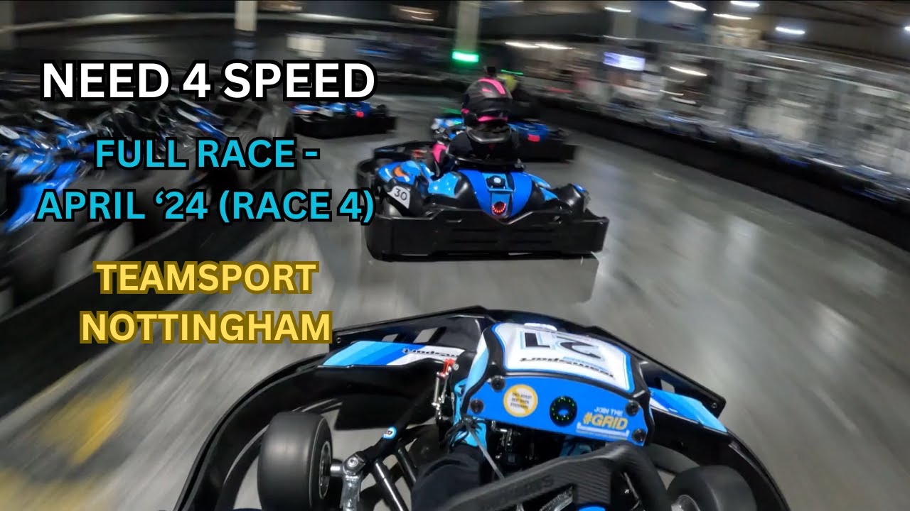 Need 4 Speed - April '24 - Race 4 - FULL RACE - TeamSport Karting ...