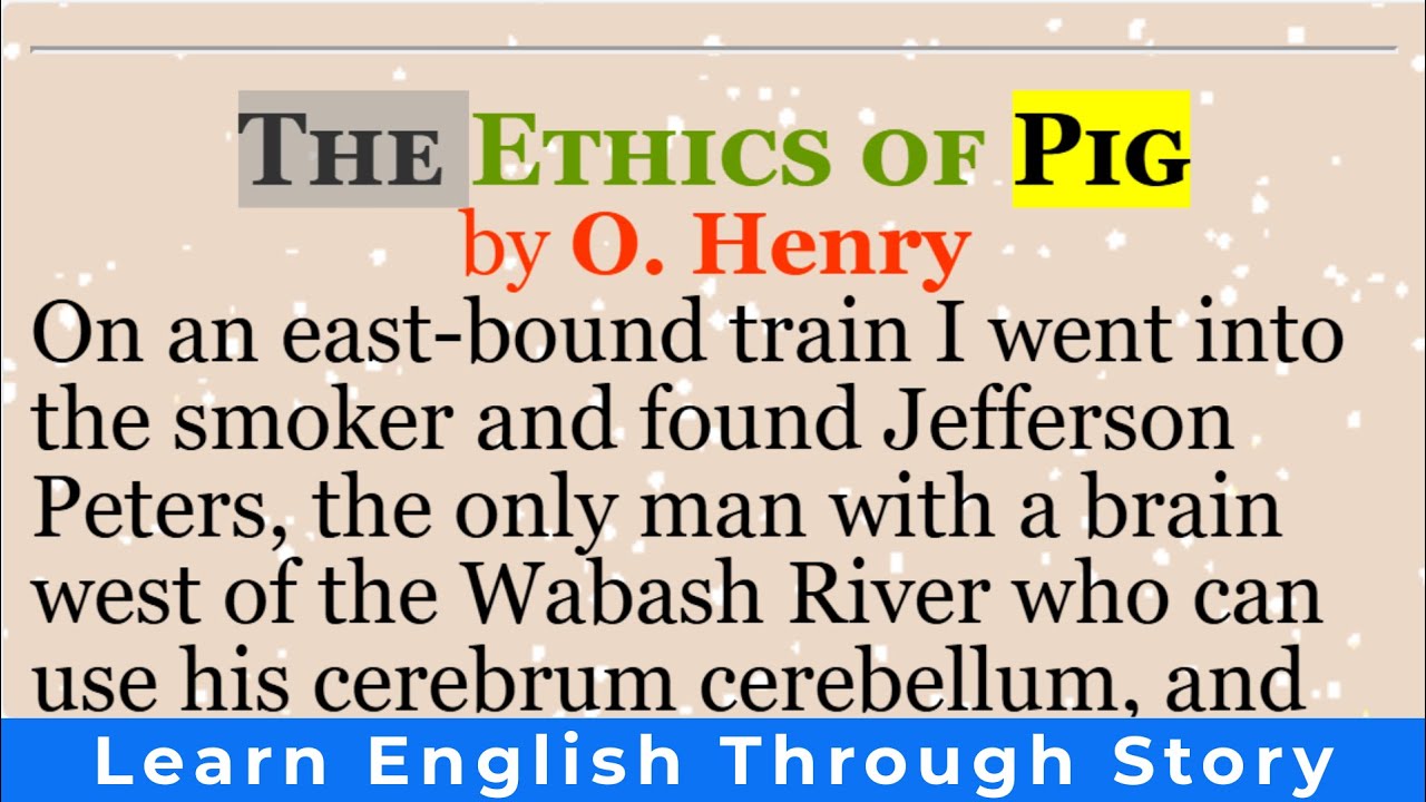 Learn English through story | “The Ethics of Pig” by O. Henry | English ...