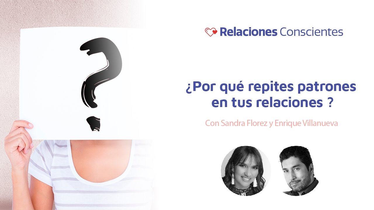 Relaciones Conscientes - ¿Por qué se repiten tus patrones en tus ...