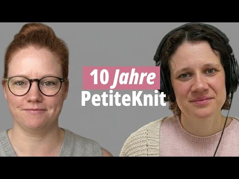 78 - 10 Jahre PetiteKnit - Nur noch eine Reihe - Maschenfein Podcast