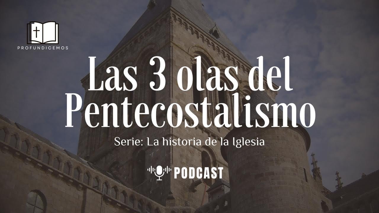 PROFUNDICEMOS | Las 3 olas del pentecostalismo | T2.Ep.17 - YouTube