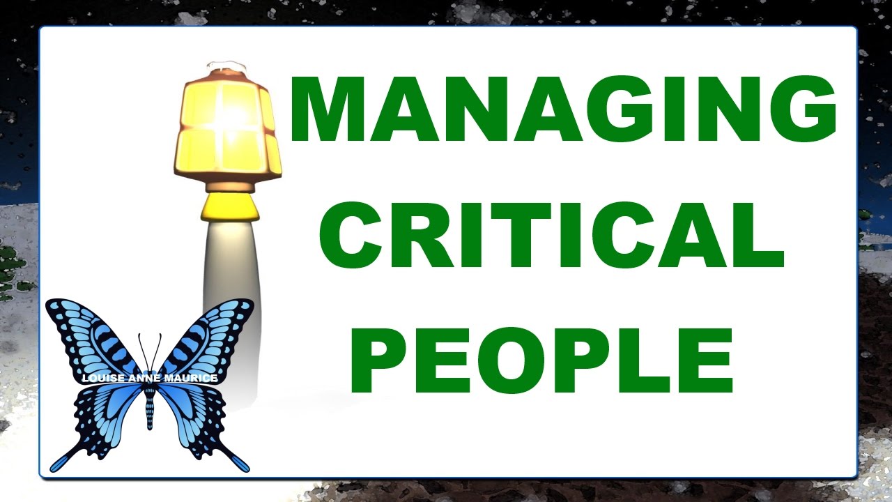 How to Manage Critical People by Louise Anne Maurice - YouTube
