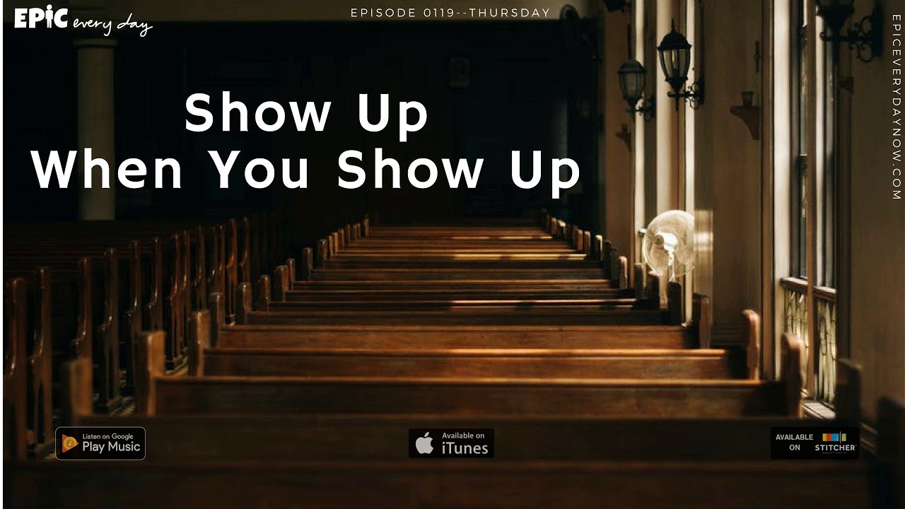 Show Up When You Show Up - YouTube