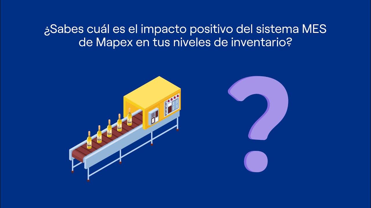 Los beneficios del sistema MES de Mapex en la gestión del inventario ...