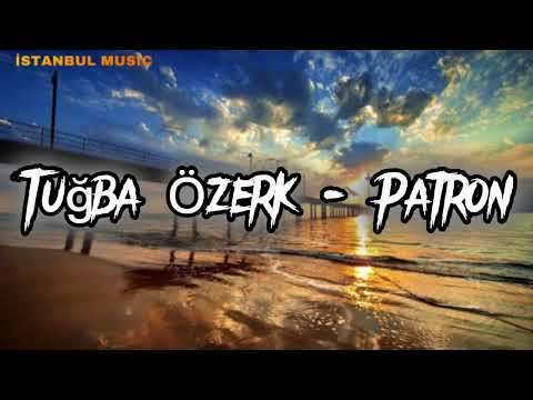 Tuğba Özerk - Patron - MİX, Music, Sounds, LYRCS