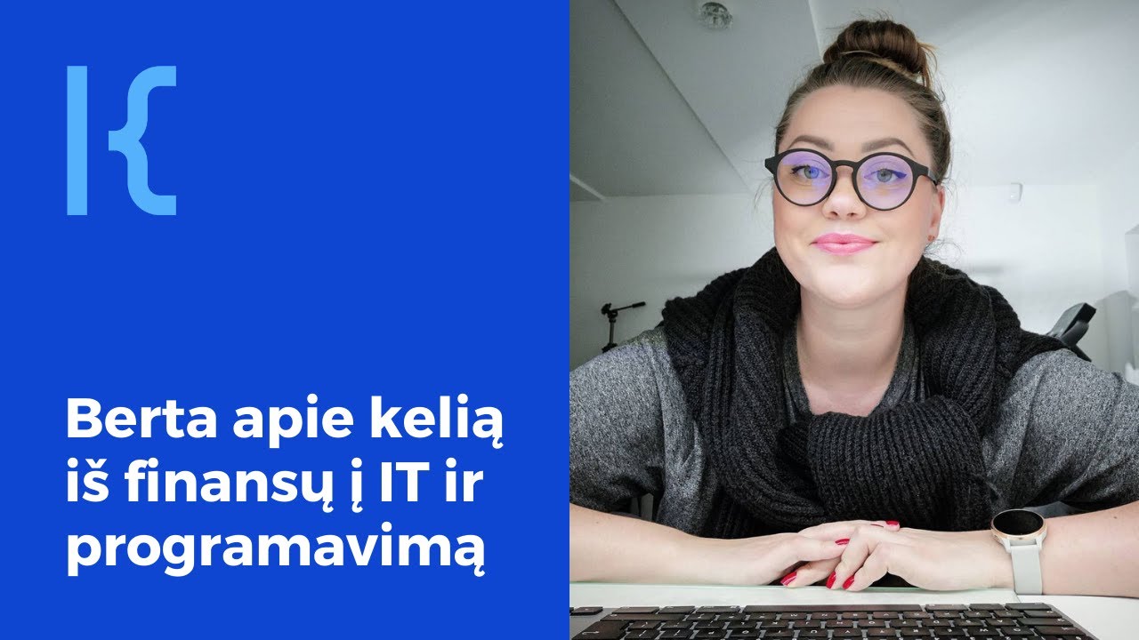 s2e15 Berta Codes apie kelią iš finansų į IT ir programavimą ir sėkmę ...