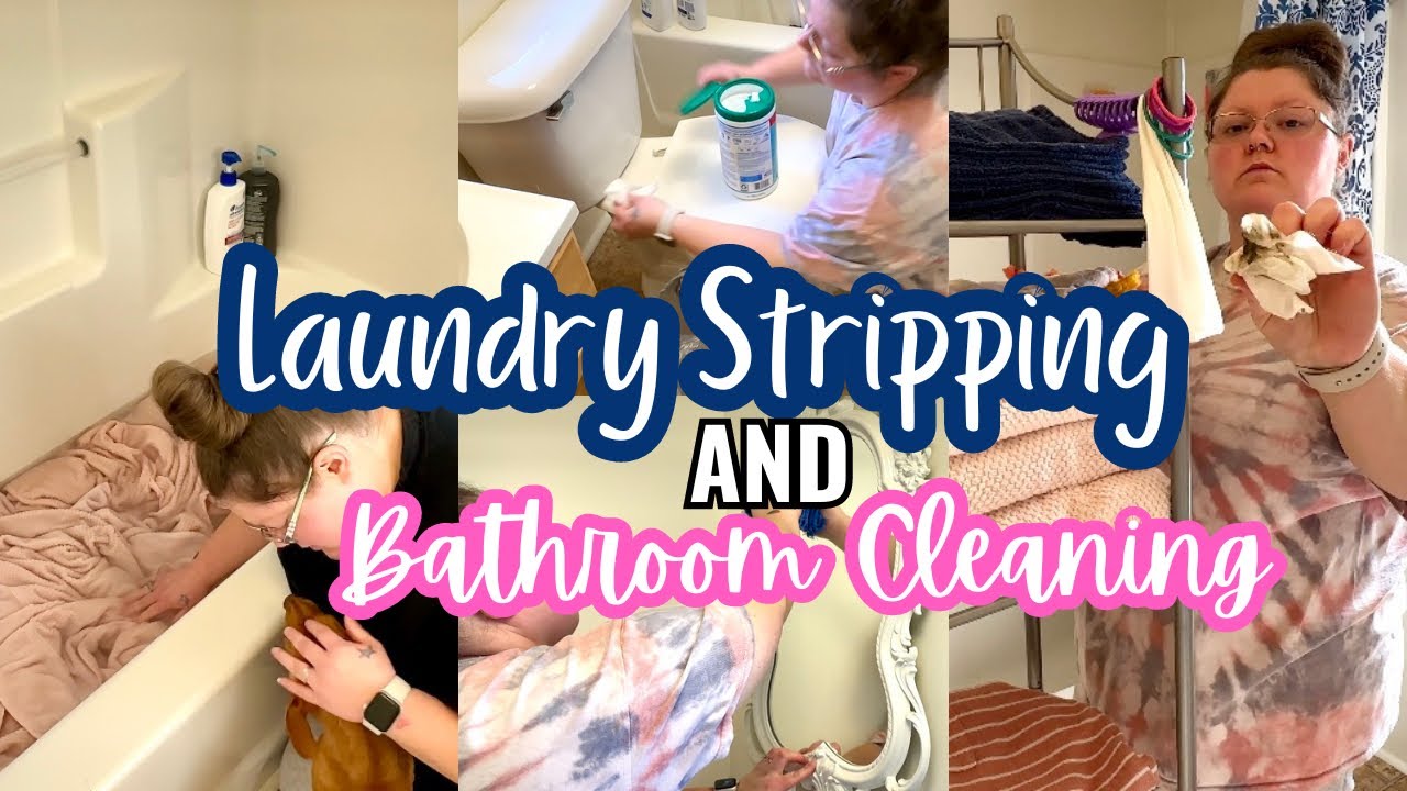 LAUNDRY STRIPPING || BATHROOM CLEANING || CLEAN WITH ME - YouTube