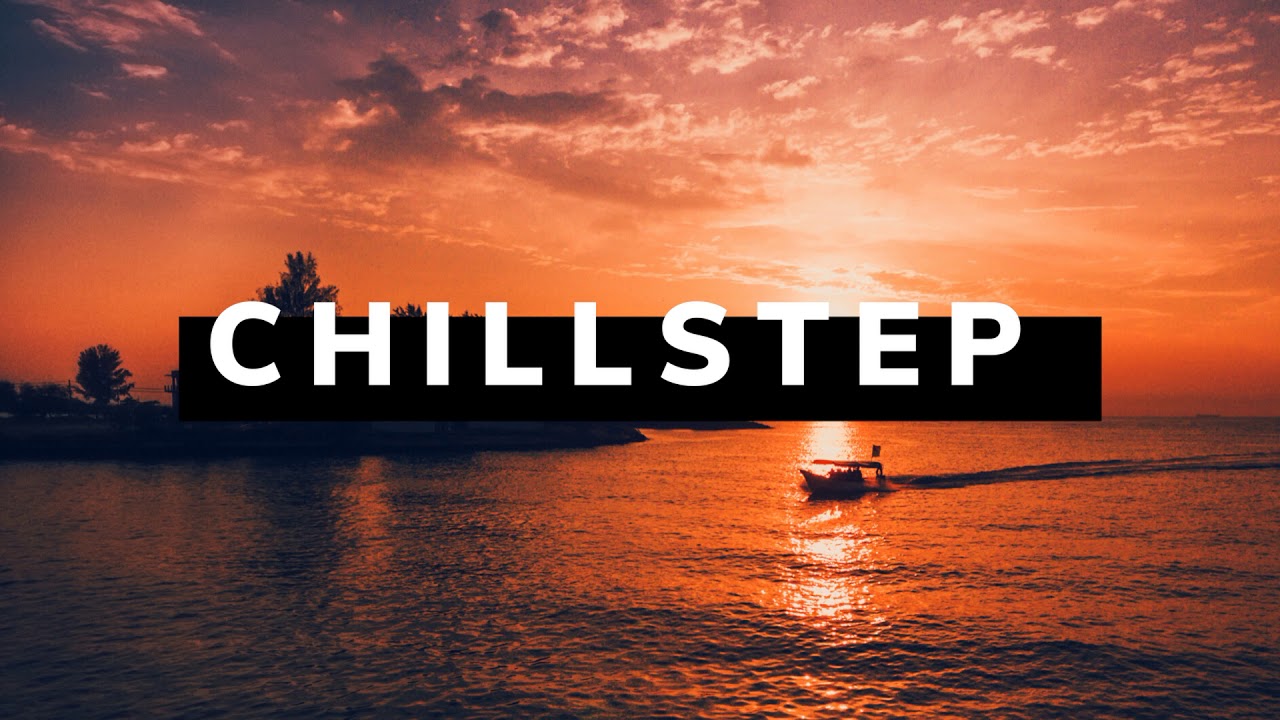 Chillstep Mix 2019 [1 Hour] - YouTube