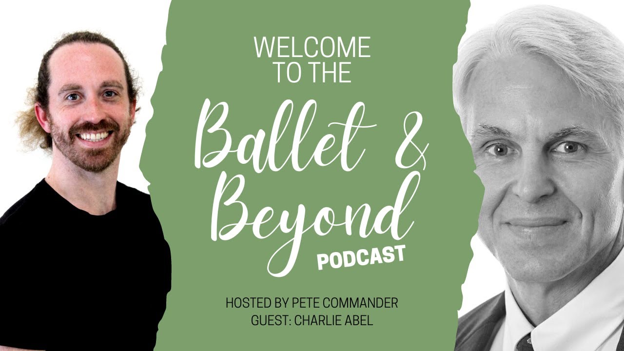 BALLET & BEYOND PODCAST | Season 1, Episode 8: Charlie Abel - YouTube