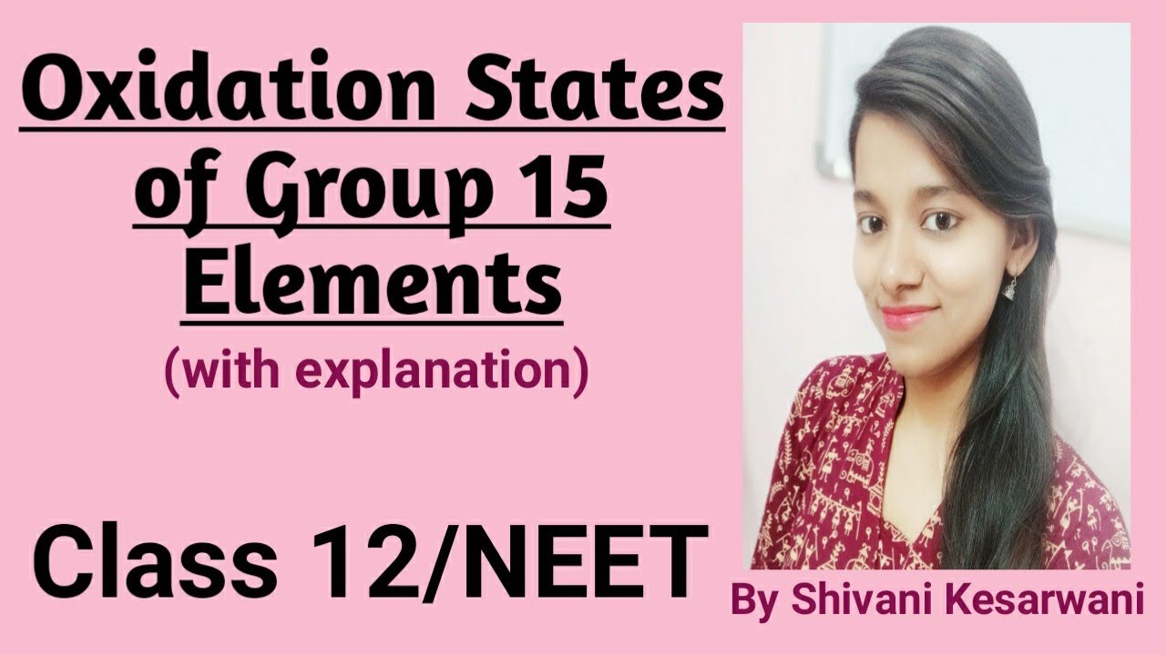 Oxidation States of Group 15 Elements with explanation (p-block): Class ...