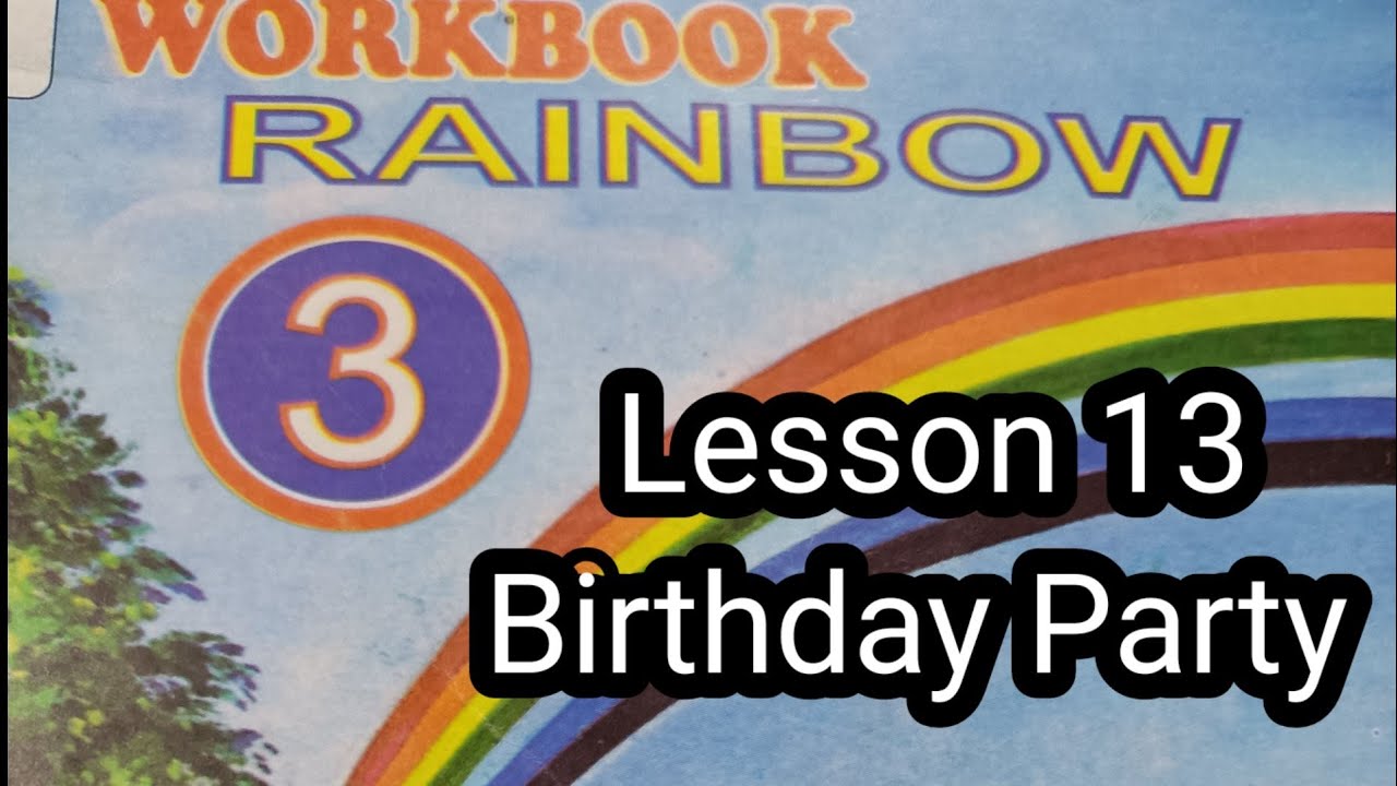WORKBOOK RAINBOW CLASS 3|Chapter 13|Birthday Party - YouTube