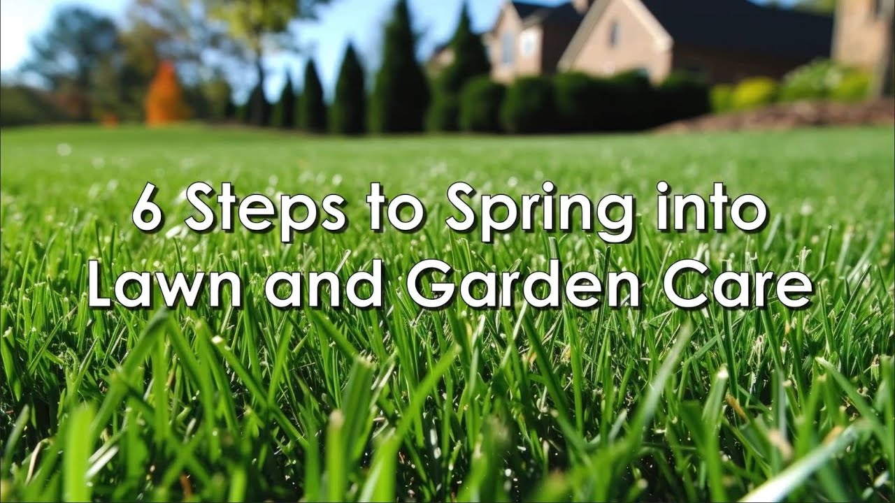 6 Steps to Spring into Lawn and Garden Care - YouTube