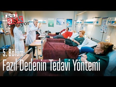 Fazıl dedenin tedavi yöntemi - Acil Aşk Aranıyor 5. Bölüm