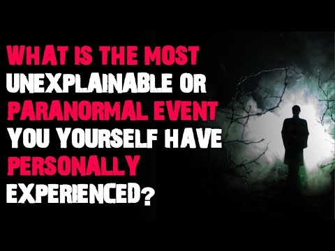 What is the most unexplainable or paranormal event you have experienced? AskReddit scary stories ...