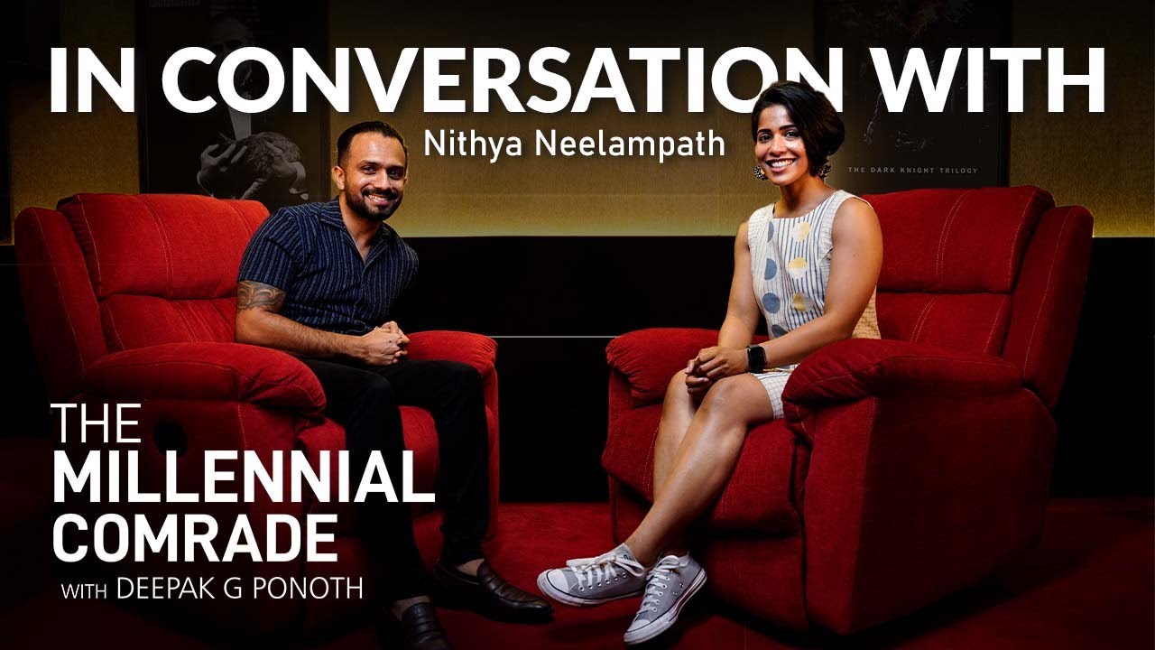In conversation with Nithya Suresh Neelampath I The Millennial Comrade I Deepak G Ponoth - YouTube