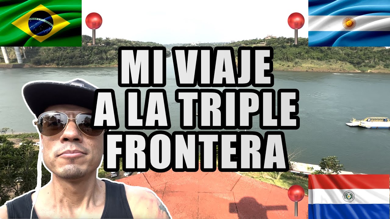 Conocí la triple frontera: Paraguay, Brasil y Argentina. - YouTube