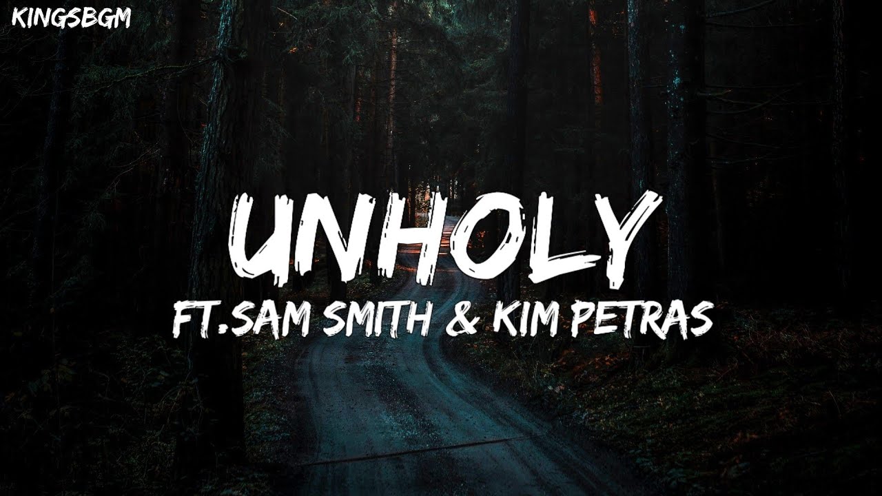 Unholy song lyrics ft.samsmith,kimpetras - YouTube