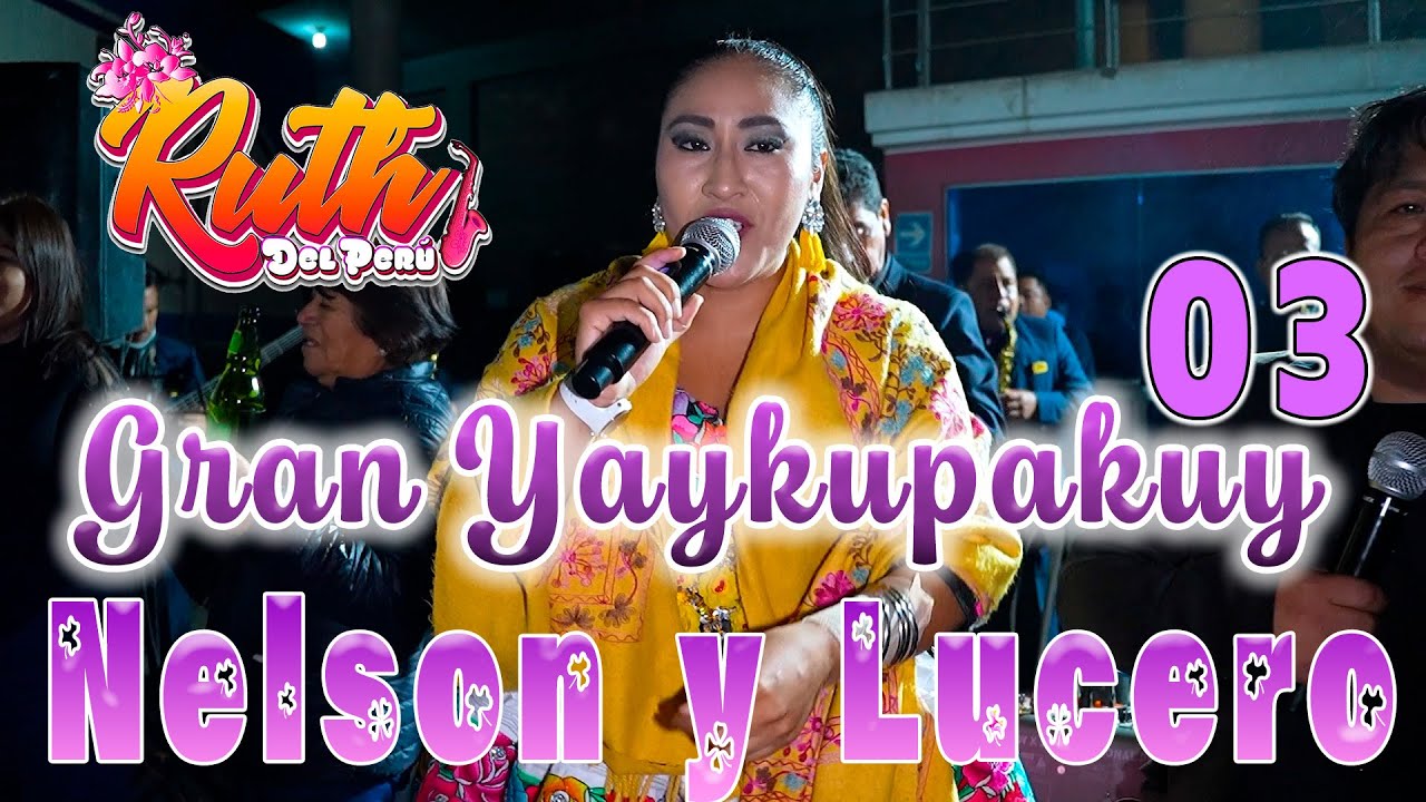 💍 🍷 Gran Yaykupakuy Nelson y Lucero 2025 // VOL. 03 - YouTube