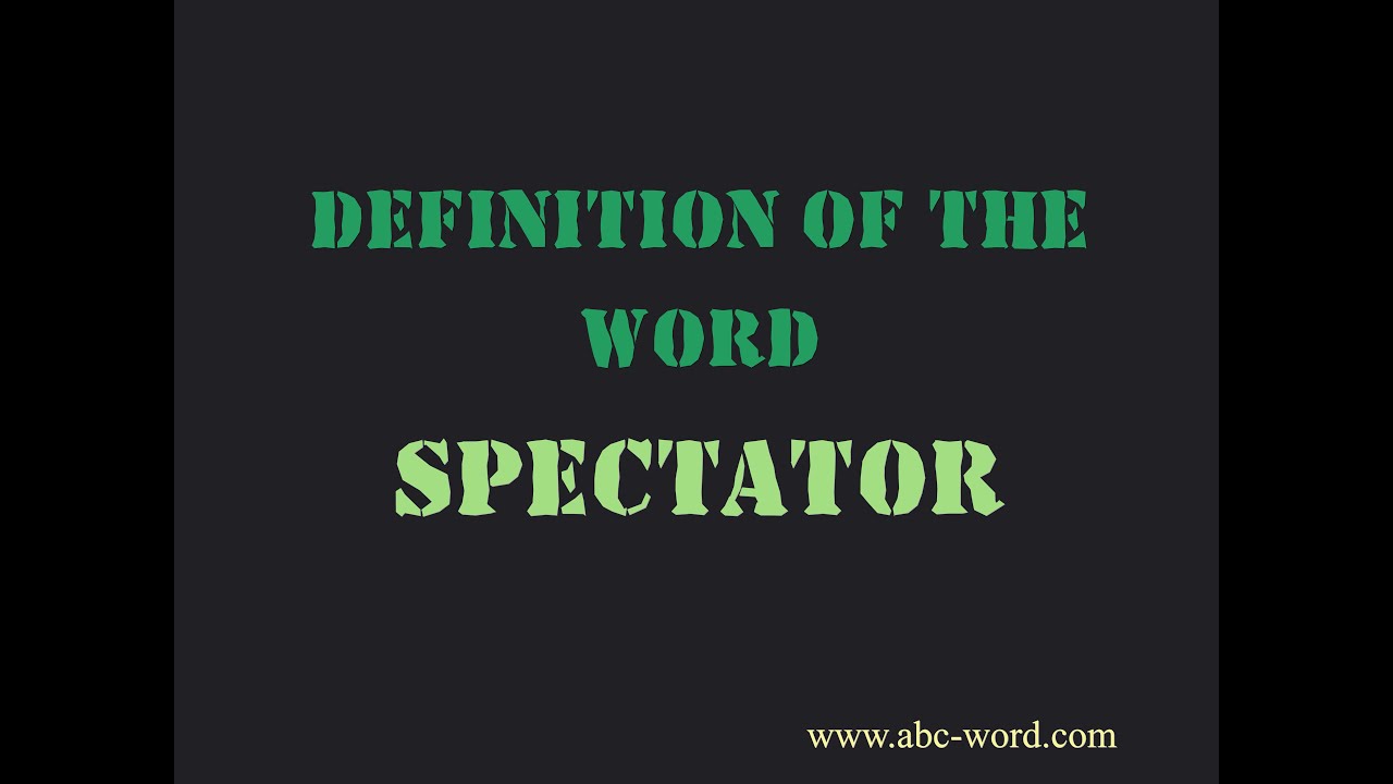 Definition Of The Word Spectator YouTube definition-of-the-word-spectator-youtube