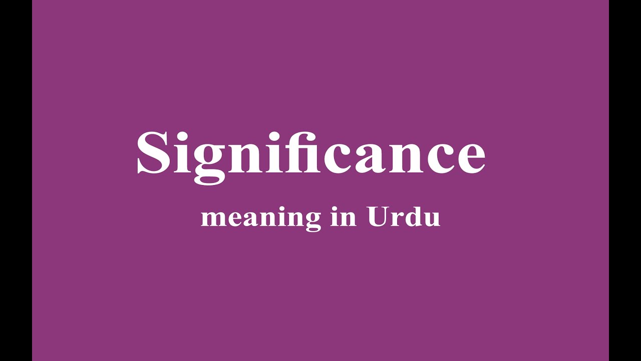 Significance Meaning In Urdu YouTube