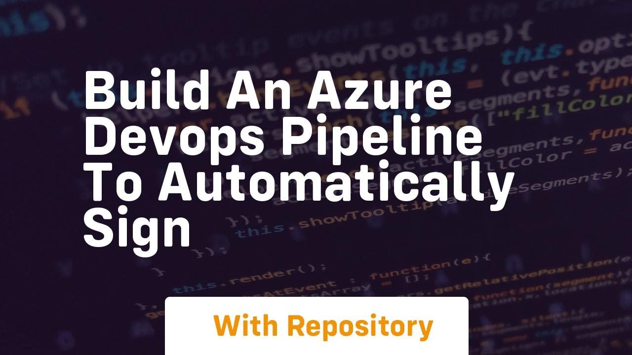 Build an Azure DevOps pipeline to automatically sign - YouTube