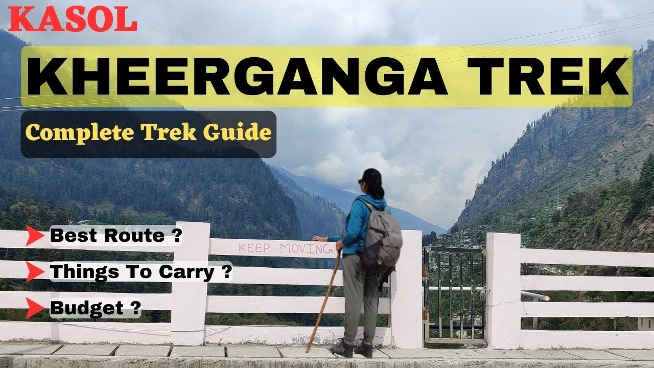 KHEERGANGA TREK complete Guide | Kasol Kheerganga | Kalga Kheerganag ...