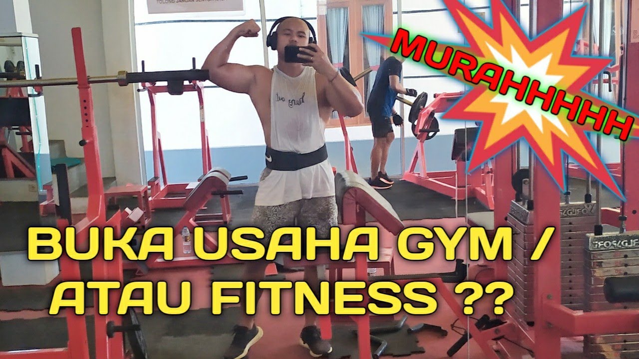MODAL AWAL DAN CARA BUKA USAHA FITNESS ATAU GYM HARGA MURAH. - YouTube