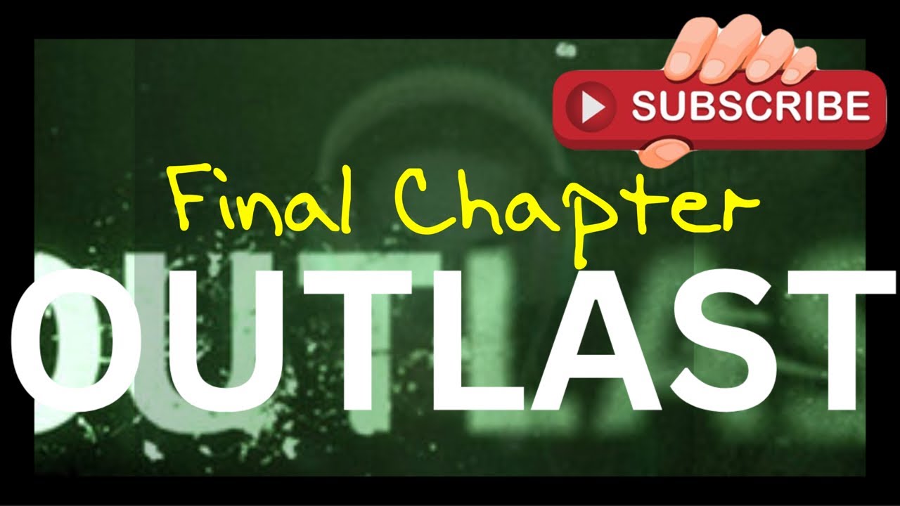 Outlast - final Chapter - YouTube