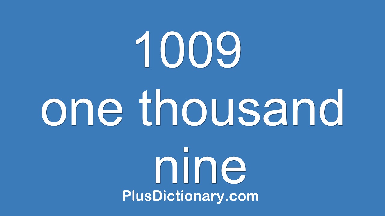 How to pronounce or say one thousand nine - 1009 ? Pronunciation ...