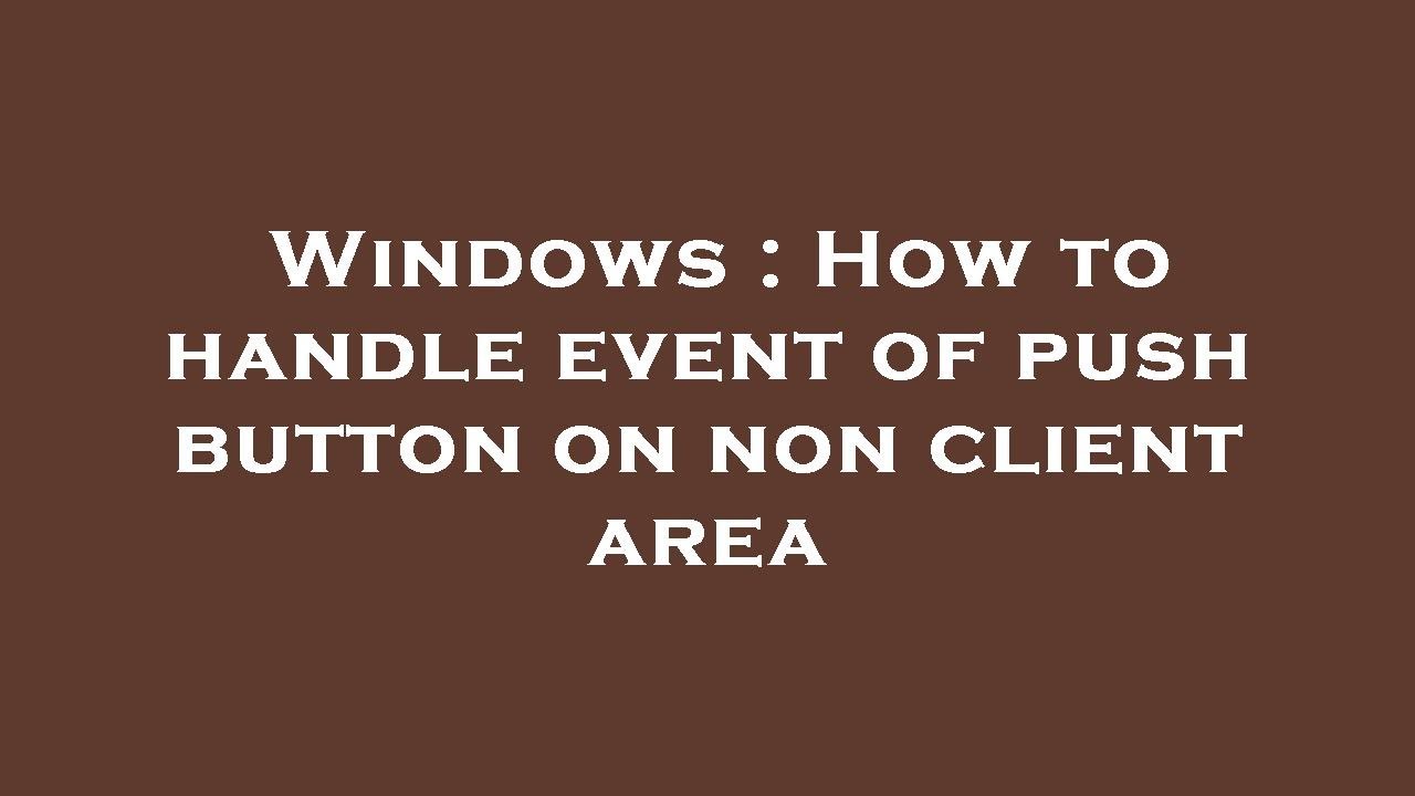 Windows : How to handle event of push button on non client area - YouTube